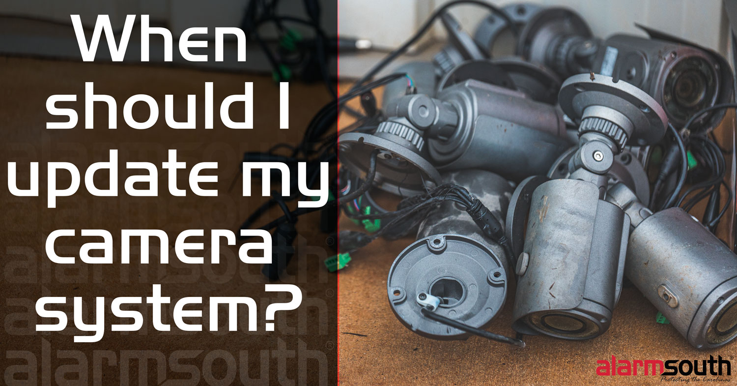 When should I update my camera system? | AlarmSouth®